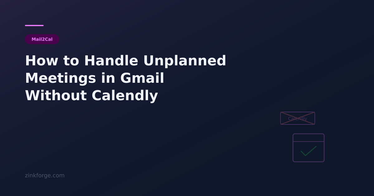 How to Handle Unplanned Meetings in Gmail Without Calendly…